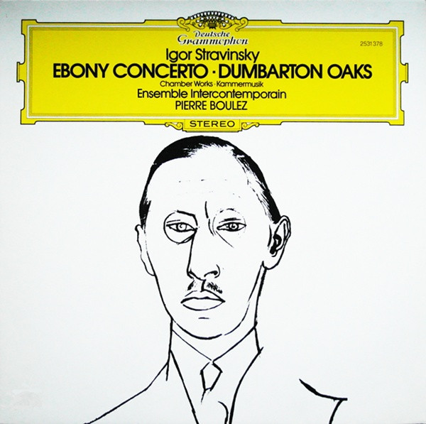 Igor Stravinsky (1882-1971): Ebony Concerto – Dumbarton Oaks – Chamber ...